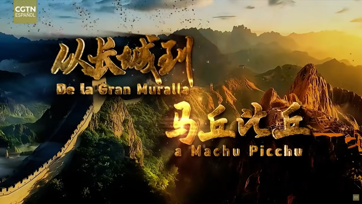 “From the Great Wall to Machu Picchu”: A Documentary to Strengthen ...